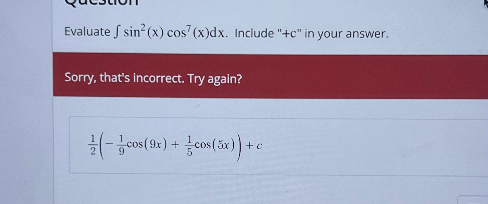 Solved Evaluate ∫﻿﻿sin2(x)cos7(x)dx. ﻿Include " +c " ﻿in | Chegg.com