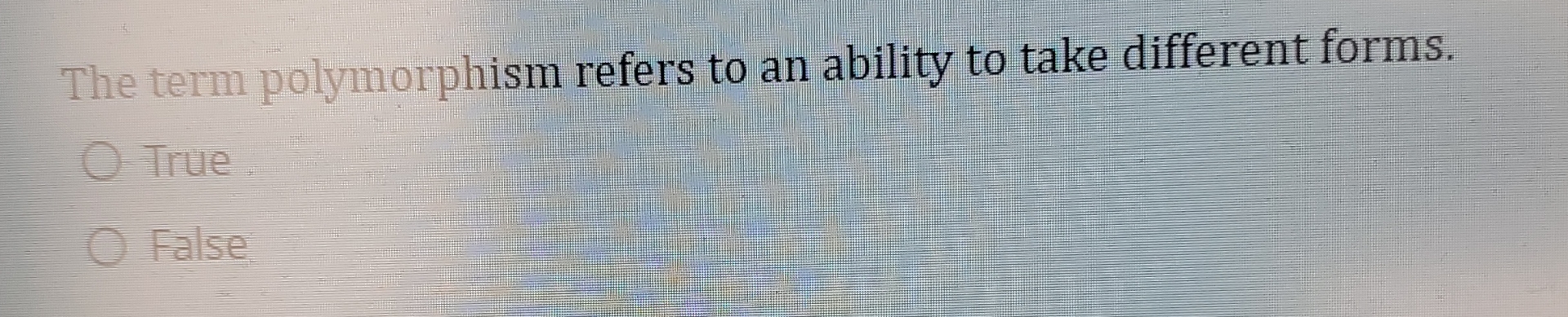 Solved The Term Polymorphism Refers To An Ability To Take 