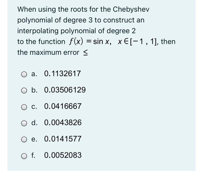 Solved When using the roots for the Chebyshev polynomial of | Chegg.com