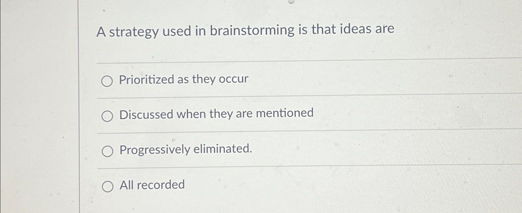 Solved A strategy used in brainstorming is that ideas | Chegg.com