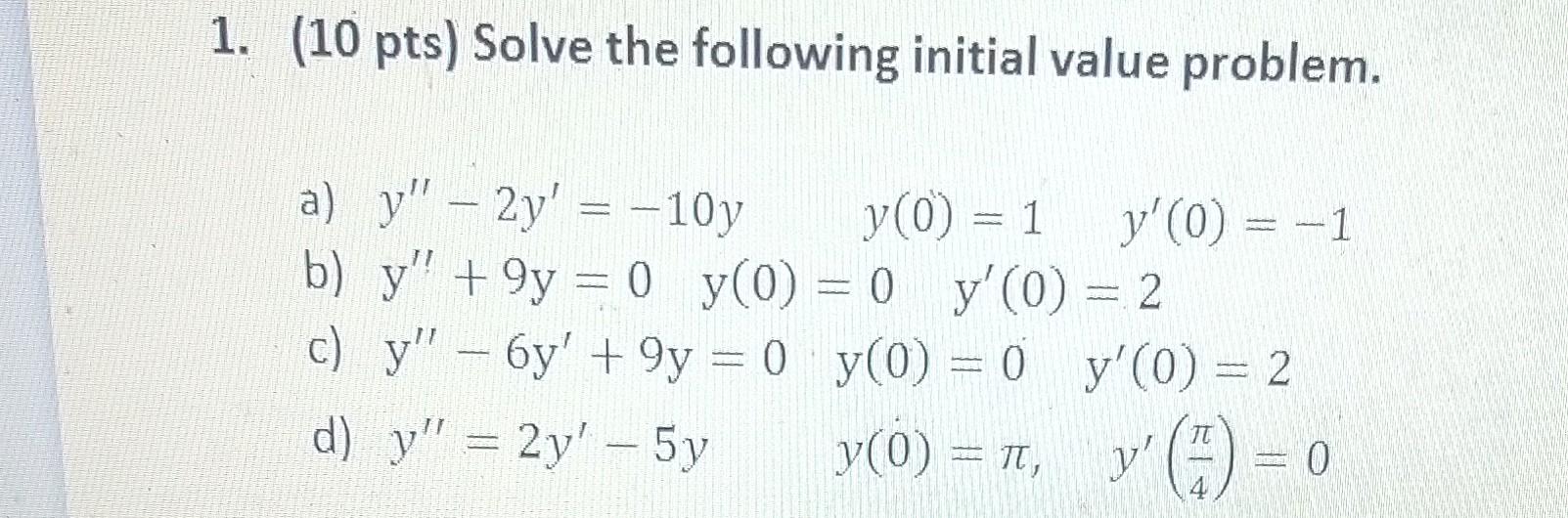 Solved ( 10pts) Solve the following initial value problem. | Chegg.com