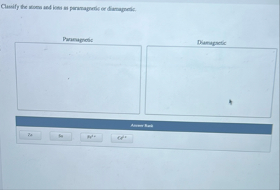 Solved Classify the atoms and ions as paramagnetic or | Chegg.com