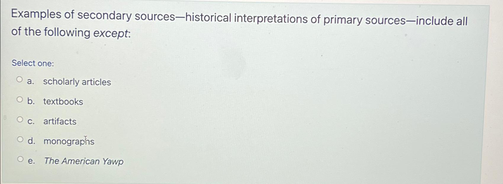 Solved Examples of secondary sources-historical | Chegg.com