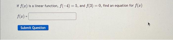 Solved If f(x) is a linear function, f(−4)=5, and f(3)=0, | Chegg.com