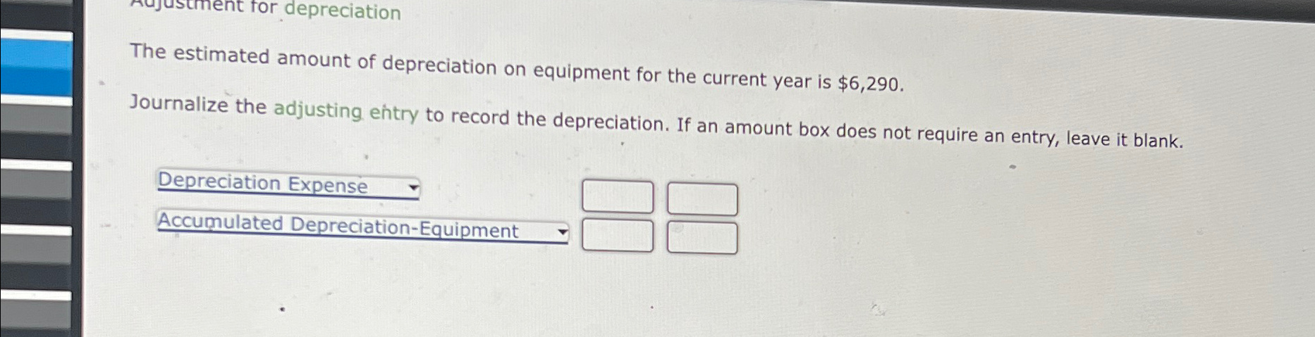 Solved The estimated amount of depreciation on equipment for | Chegg.com