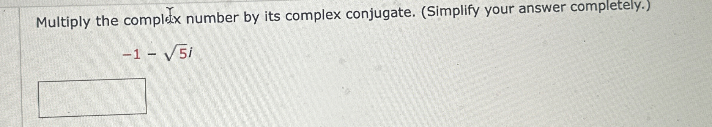 Solved Multiply the complex number by its complex conjugate. | Chegg.com