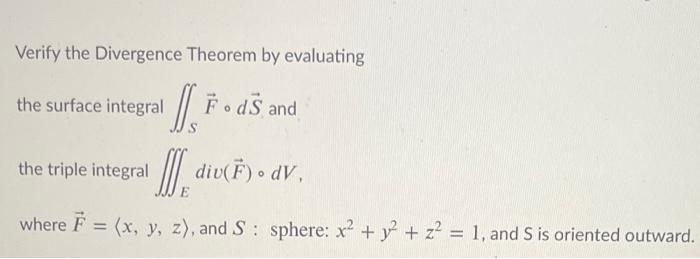 Solved Verify the Divergence Theorem by evaluating the | Chegg.com