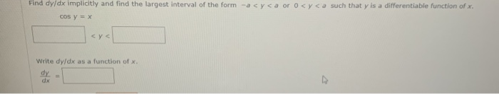Solved Find dy/dx implicitly and find the largest interval | Chegg.com