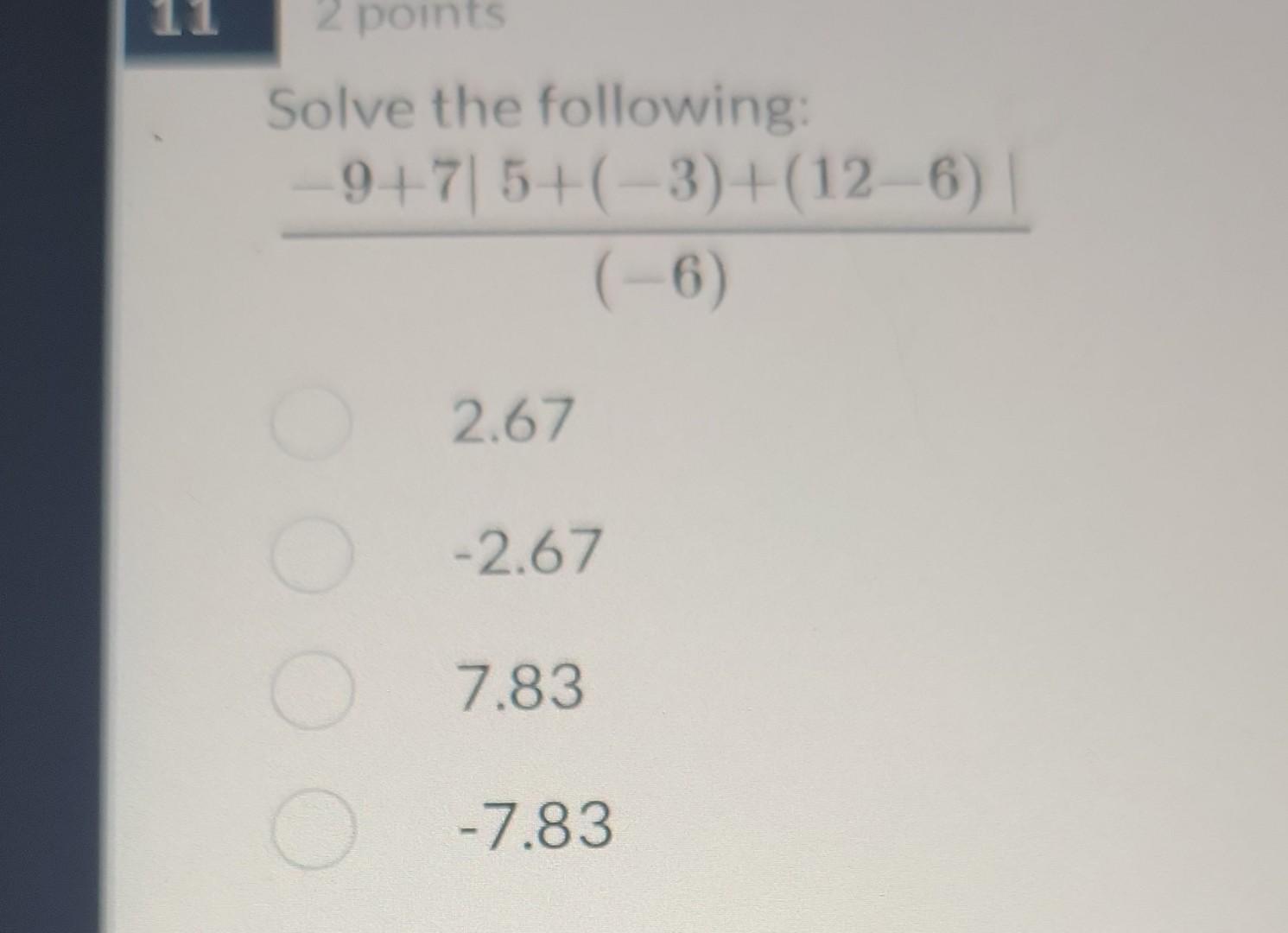 Solved Solve the following: (−6)−9+7∣5+(−3)+(12−6)∣ 2.67 | Chegg.com