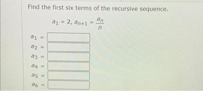 Solved Find the first six terms of the recursive sequence. | Chegg.com