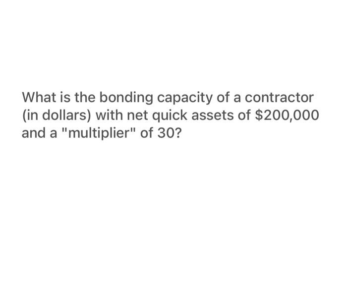 Solved What is the bonding capacity of a contractor (in | Chegg.com