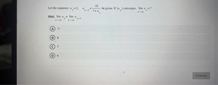 Solved Let the sequence a1=2,an+1=1+an42 be given. If {an∣ | Chegg.com