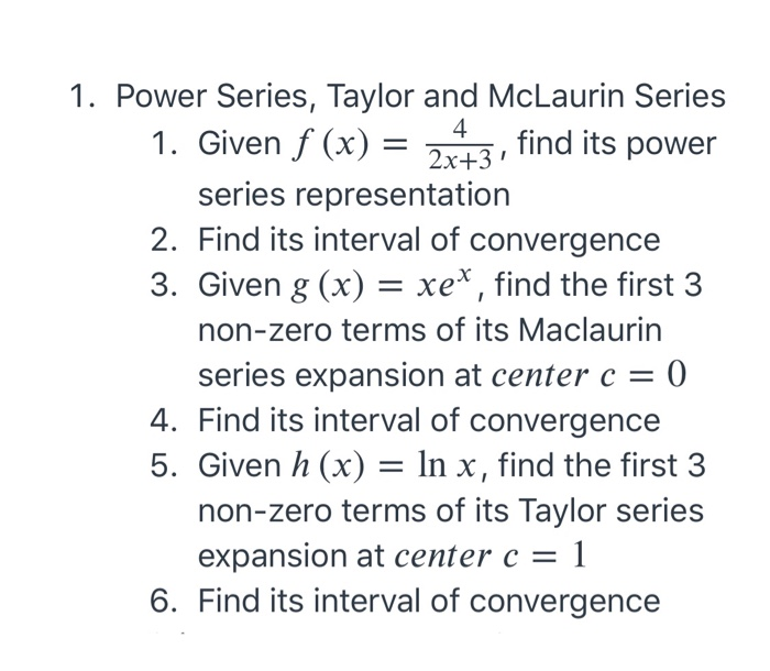 Solved 1. Power Series, Taylor and McLaurin Series 1. Given | Chegg.com