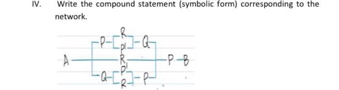Solved IV. Write the compound statement (symbolic form) | Chegg.com