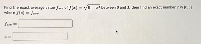 Solved Find the exact average value fave of f(x) = √9-x² | Chegg.com