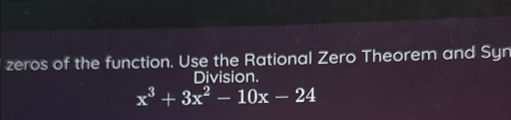 Solved zeros of the function. Use the Rational Zero Theorem | Chegg.com