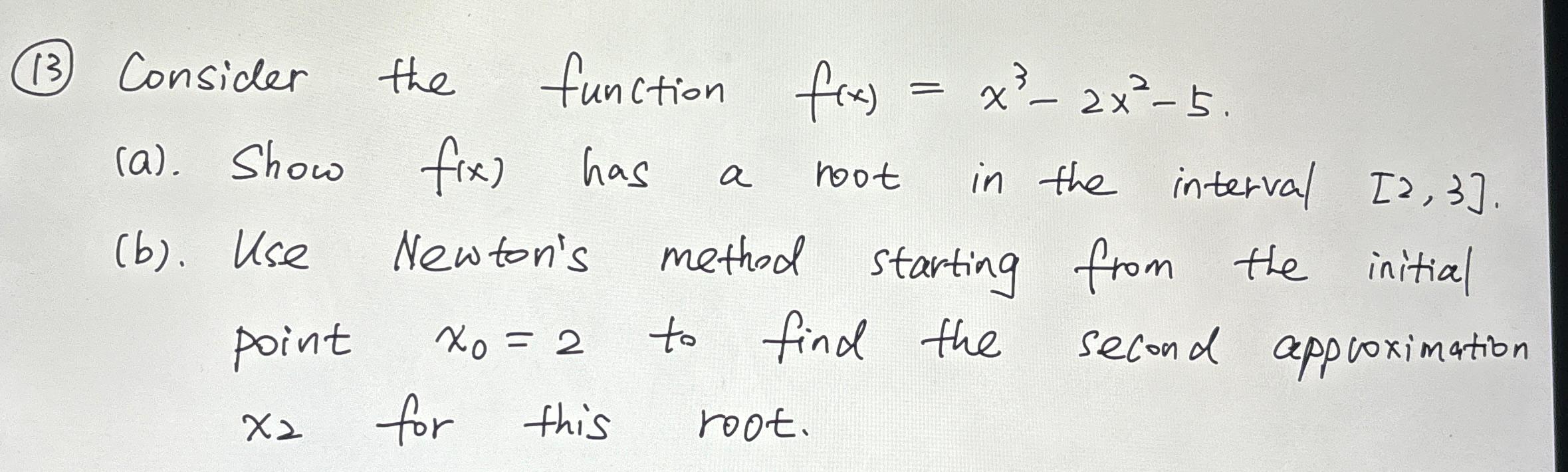 Solved (13) ﻿Consider the function f(x)=x3-2x2-5.(a). ﻿Show | Chegg.com