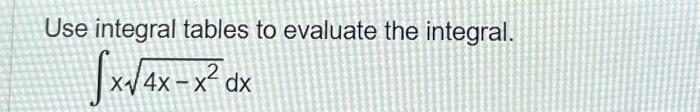 Solved Use integral tables to evaluate the integral. | Chegg.com