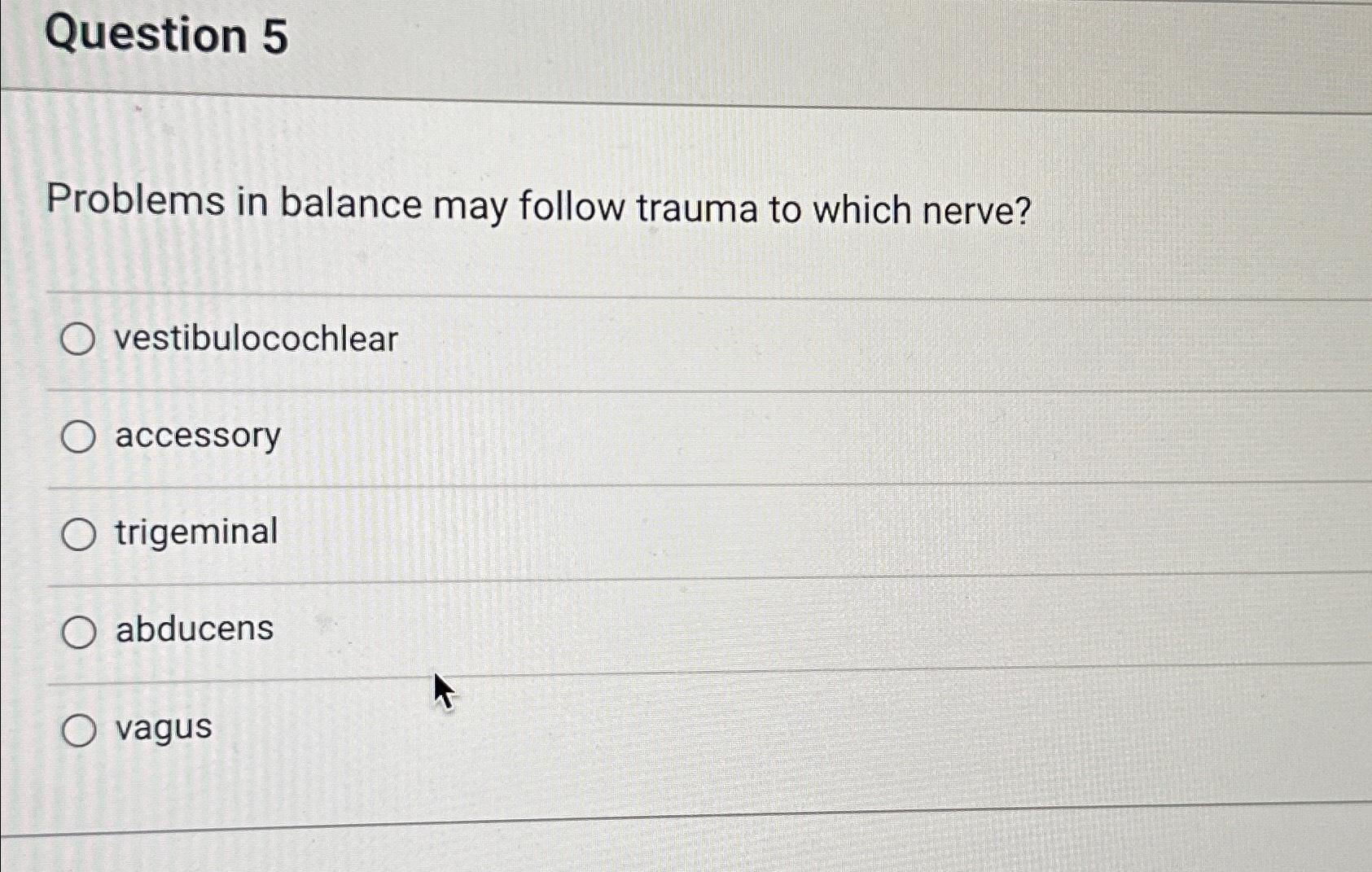 Solved Question 5Problems in balance may follow trauma to | Chegg.com