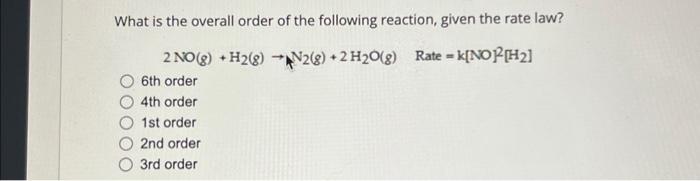 Solved What is the overall order of the following reaction, | Chegg.com