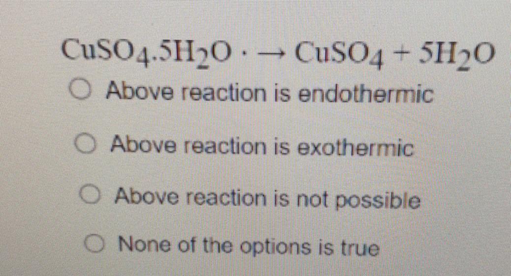 Solved CuSO4.5H20.- CuSO4 + 5H20 O Above reaction is | Chegg.com