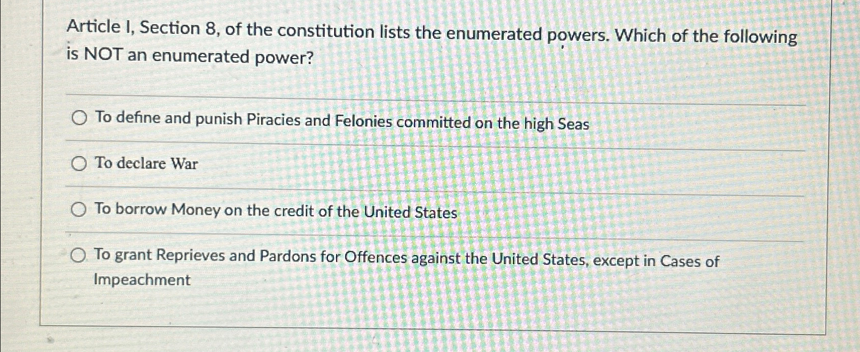 Solved Article I, Section 8, ﻿of the constitution lists the | Chegg.com
