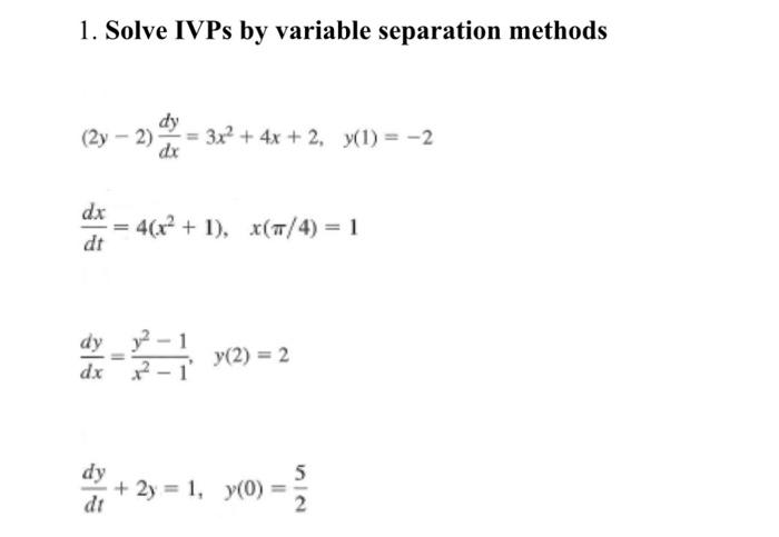 Solved 1. Solve IVPs by variable separation methods | Chegg.com