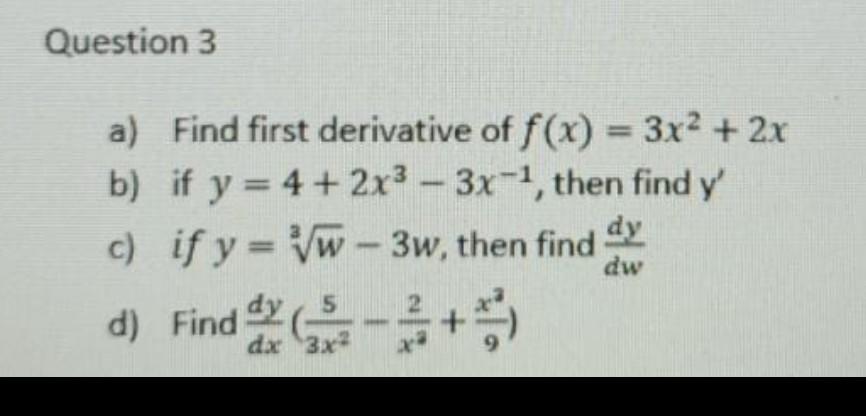 Solved a) Find first derivative of f(x)=3x2+2x b) if | Chegg.com