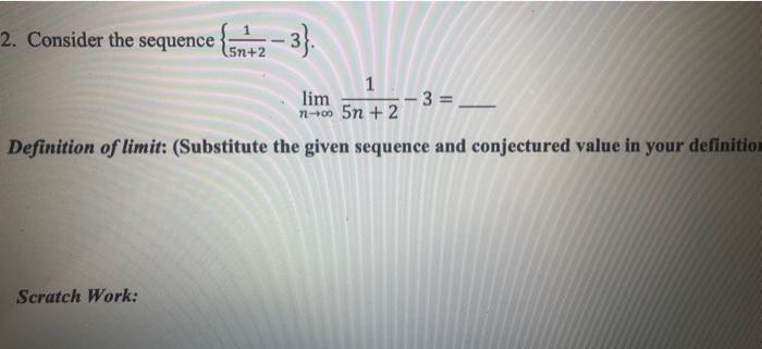 Solved 2. Consider the sequence {5n+21−3}. limn→∞5n+21−3= | Chegg.com