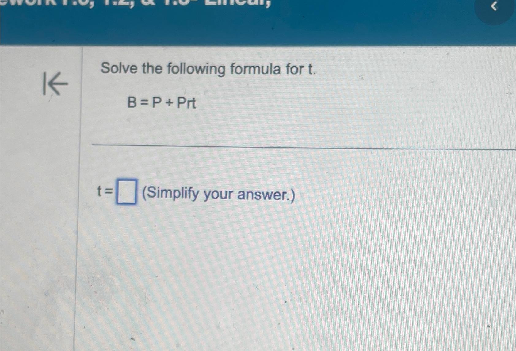Solved Solve the following formula for t.B=P+Prtt= (Simplify | Chegg.com