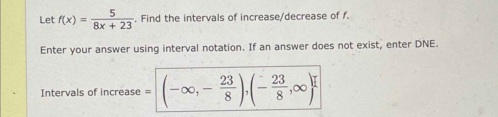 Solved Let f(x)=58x+23. ﻿Find the intervals of | Chegg.com