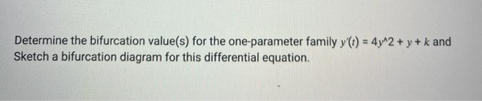 Solved Determine the bifurcation value(s) for the | Chegg.com