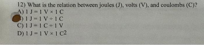 Solved 12) What is the relation between joules (J), volts | Chegg.com