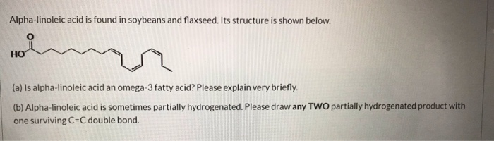 Solved Alpha-linoleic acid is found in soybeans and | Chegg.com