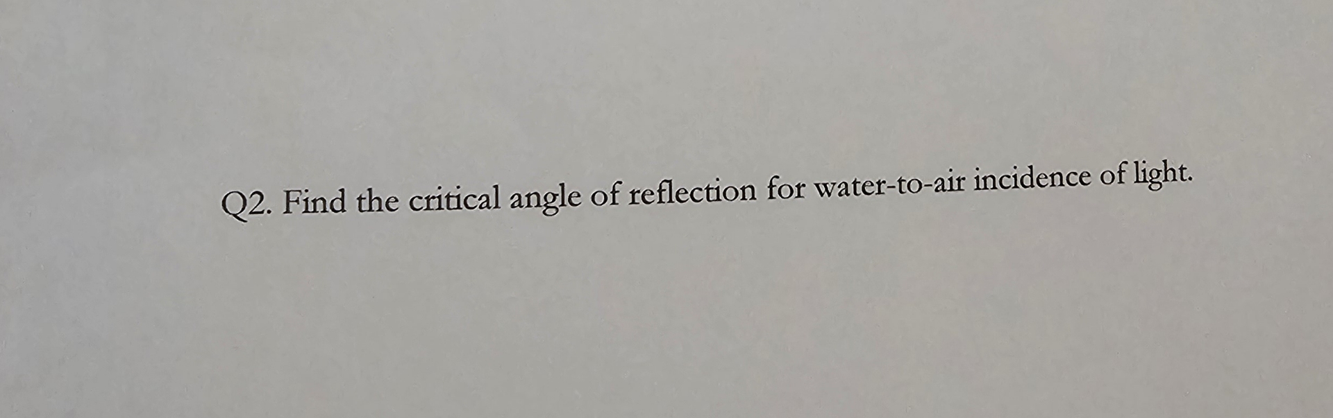 Solved Q2. ﻿Find the critical angle of reflection for | Chegg.com