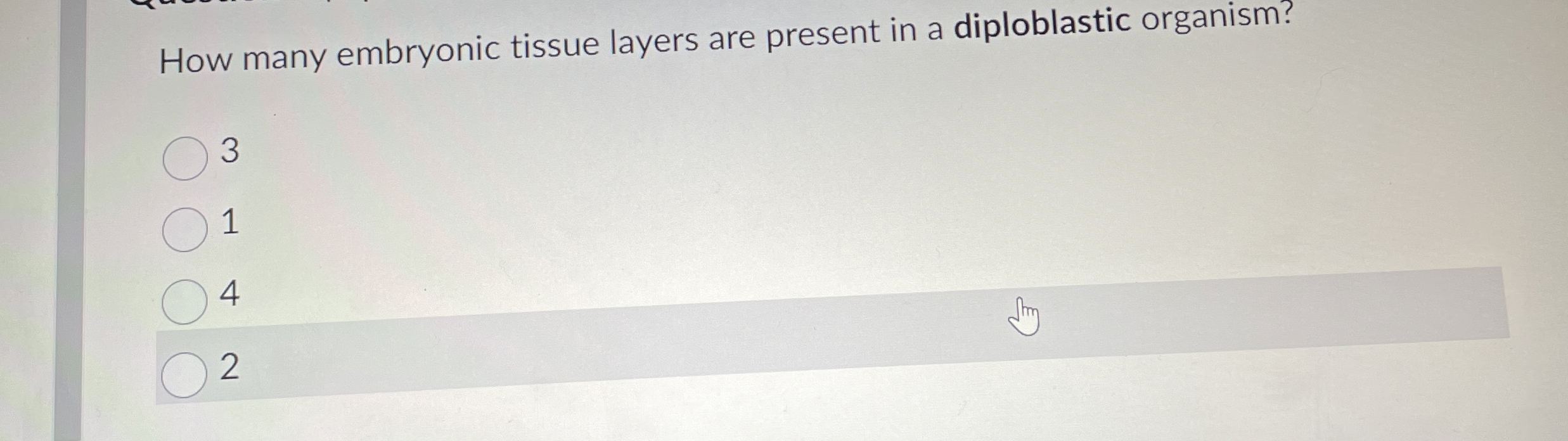 Solved How many embryonic tissue layers are present in a | Chegg.com