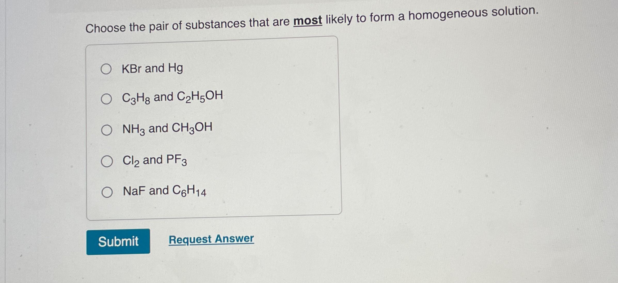 Solved Choose the pair of substances that are most likely to | Chegg.com