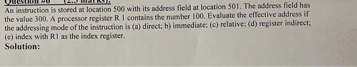 Solved An instruction is stored at location 500 with its | Chegg.com