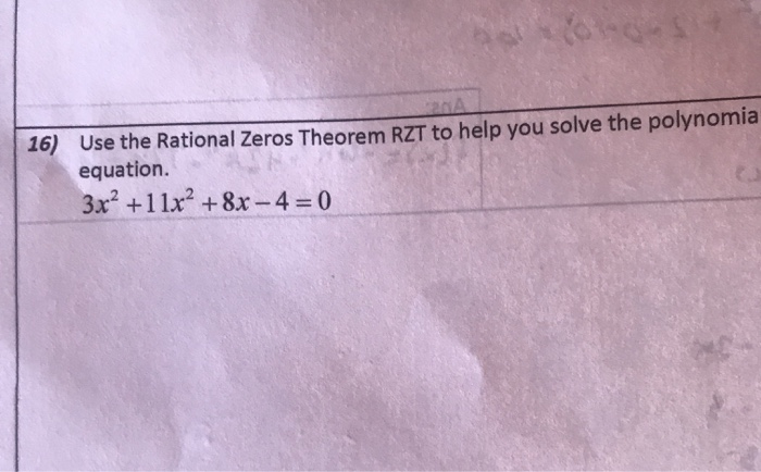Solved 16) Use the Rational Zeros Theorem RZT to help you | Chegg.com