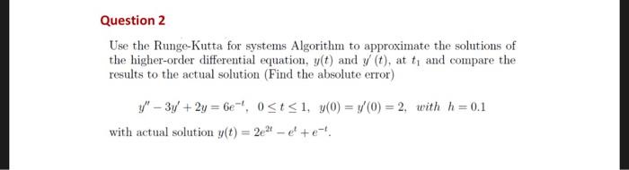 Solved Question 2 Use the Runge-Kutta for systems Algorithm | Chegg.com