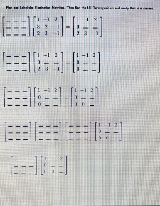 Solved find and label the elimination matrices. Then find | Chegg.com