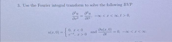 Solved 3. Use the Fourier integral transform to solve the | Chegg.com