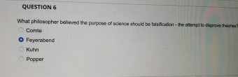 Solved QUESTION 6ComteFeyerabendKuhnPopper | Chegg.com