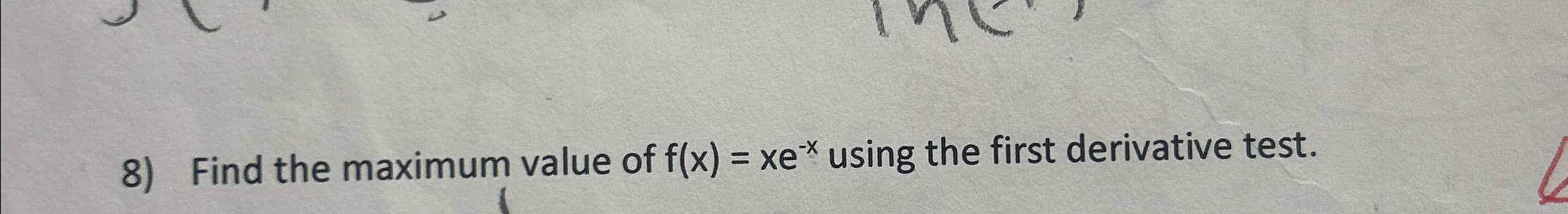 Solved Find the maximum value of f(x)=xe-x ﻿using the first | Chegg.com