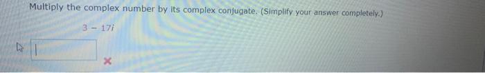 Solved Multiply the complex number by its complex conjugate. | Chegg.com