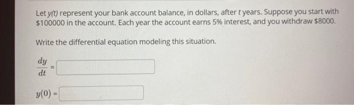 Solved Let y(t) represent your bank account balance, in | Chegg.com