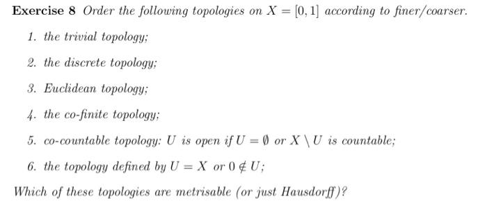 Solved Exercise 8 Order the following topologies on X=[0,1] | Chegg.com