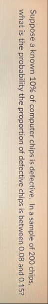 Solved Suppose a known 10% ﻿of computer chips is defective. | Chegg.com