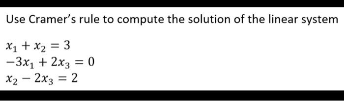 Solved Use Cramer's rule to compute the solution of the | Chegg.com