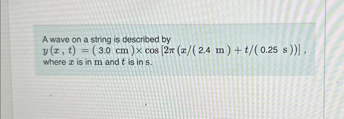 Solved A wave on a string is described by y(x,t)=(3.0 | Chegg.com